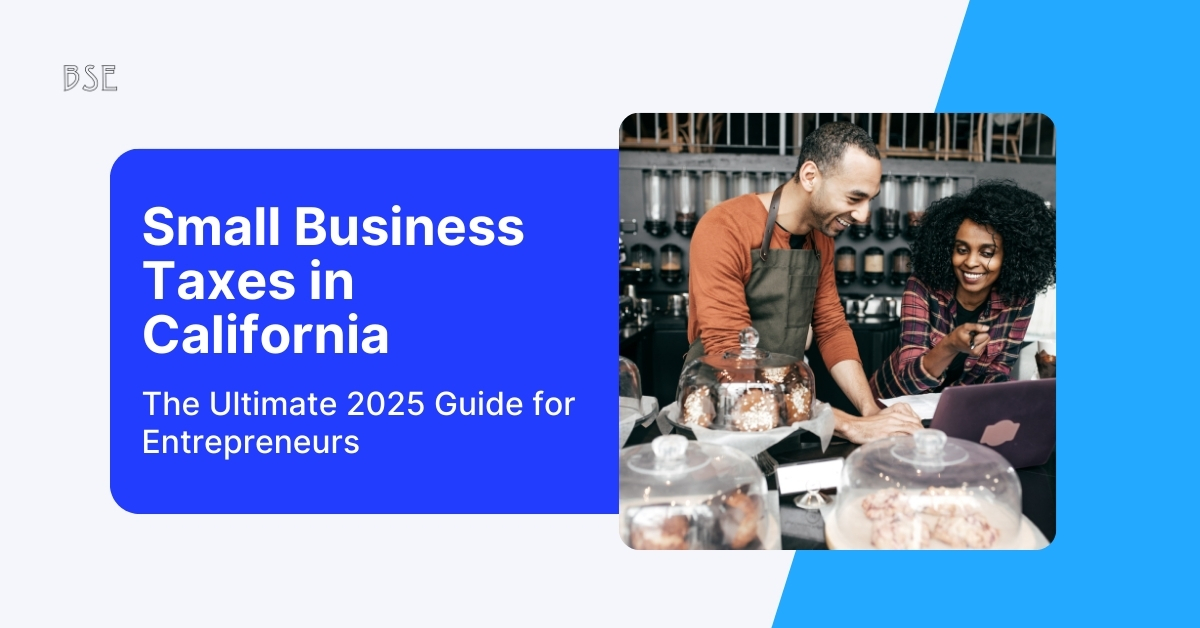 Small Business Taxes in California: The Ultimate 2025 Guide for ...